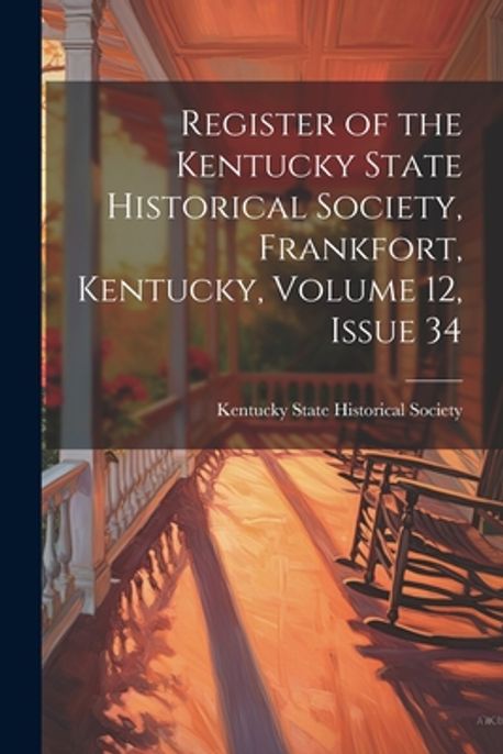 Register of the Kentucky State Historical Society, Frankfort, Kentucky ...