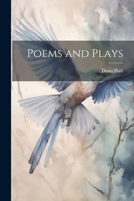 Poems and Plays | Piatt, Donn - 교보문고