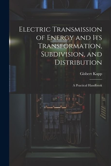 Electric Transmission of Energy and Its Transformation, Subdivision ...