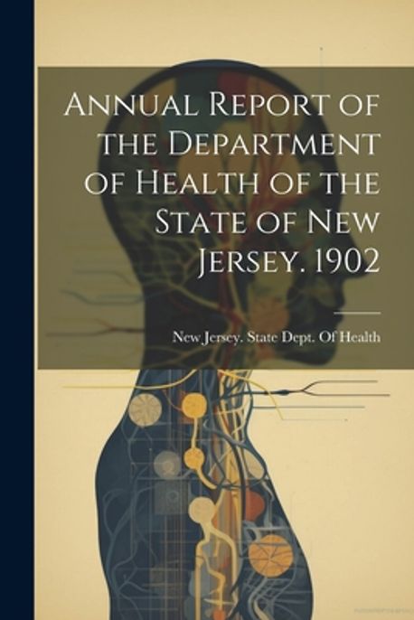 Annual Report of the Department of Health of the State of New Jersey ...