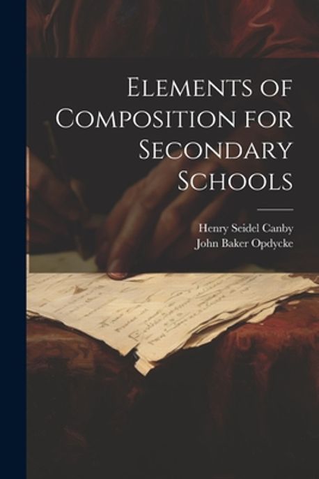 Elements of Composition for Secondary Schools | Canby, Henry Seidel - 교보문고