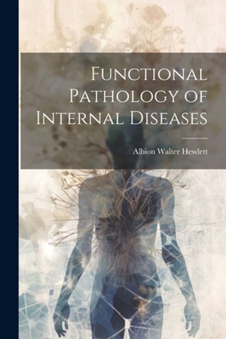 Functional Pathology of Internal Diseases | Hewlett, Albion Walter - 교보문고