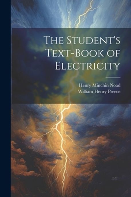 The Student's Text-Book of Electricity | Noad, Henry Minchin - 교보문고