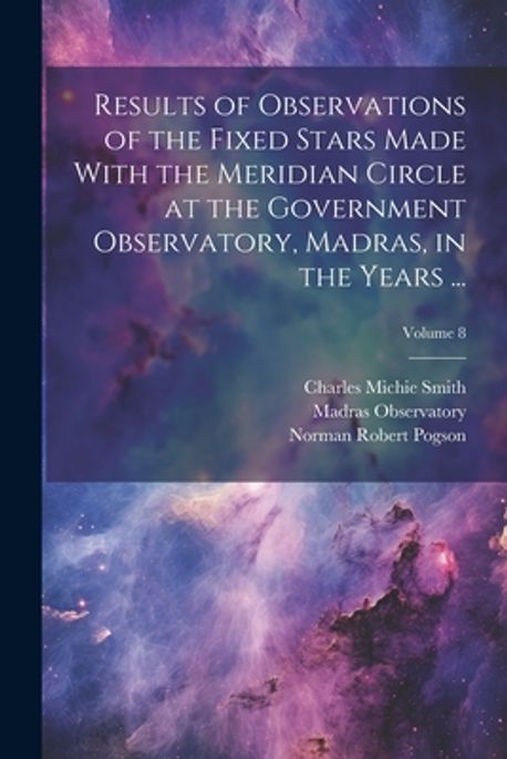 Results of Observations of the Fixed Stars Made With the Meridian ...