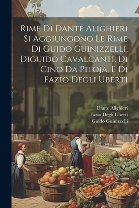 Rime Di Dante Alighieri Si Aggiungono Le Rime Di Guido Guinizzelli ...