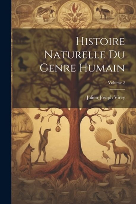 Histoire Naturelle Du Genre Humain; Volume 2 | Virey, Julien-Joseph - 교보문고
