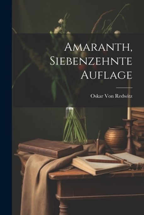 Amaranth, Siebenzehnte Auflage | Von Redwitz, Oskar - 교보문고