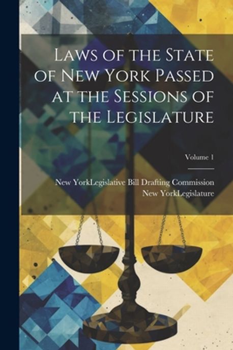 Laws of the State of New York Passed at the Sessions of the Legislature ...