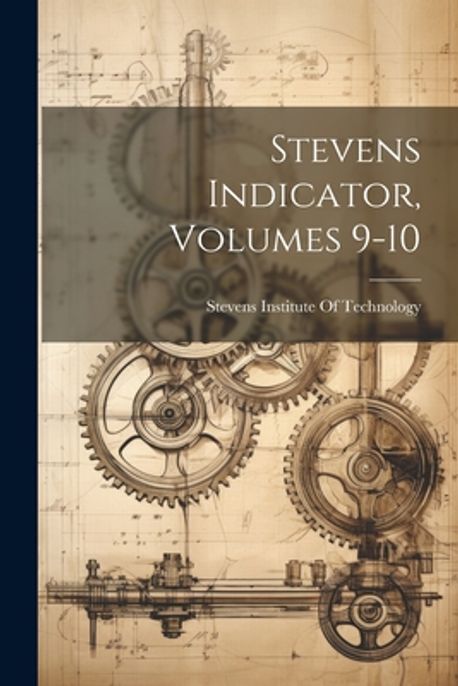 Stevens Indicator, Volumes 9-10 | Stevens Institute of Technology - 교보문고