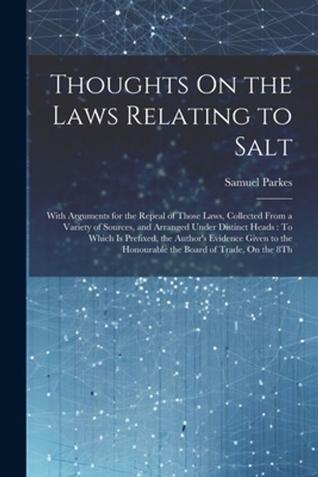 Thoughts On the Laws Relating to Salt | Parkes, Samuel - 교보문고