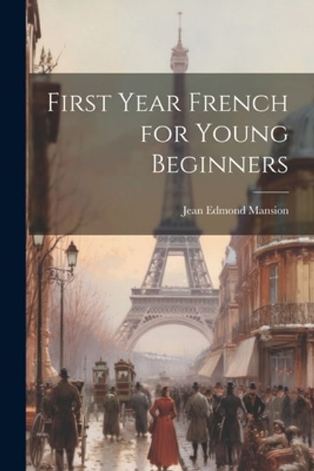 First Year French for Young Beginners | Mansion, Jean Edmond - 교보문고