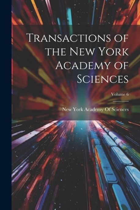 Transactions of the New York Academy of Sciences; Volume 6 | New York Academy of Sciences - 교보문고