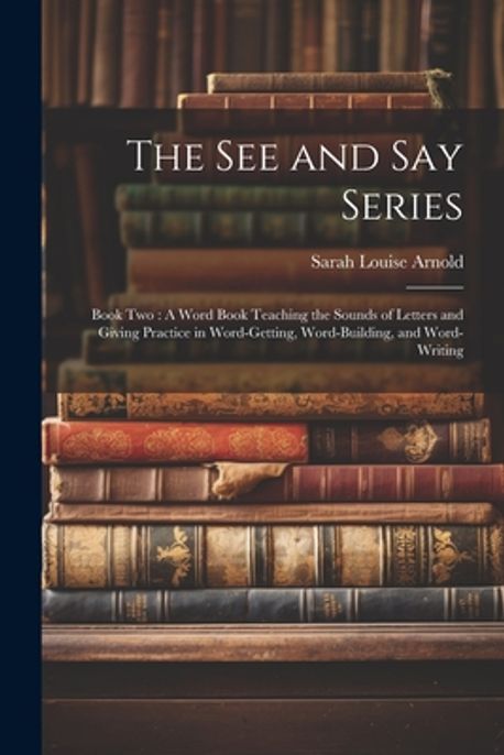 The See and Say Series | Arnold, Sarah Louise - 교보문고