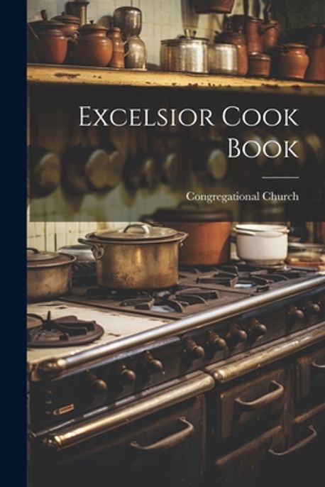 Excelsior Cook Book | Church, Congregational - 교보문고