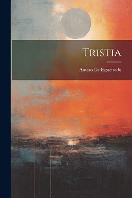 Tristia | De Figueiredo, Antero - 교보문고