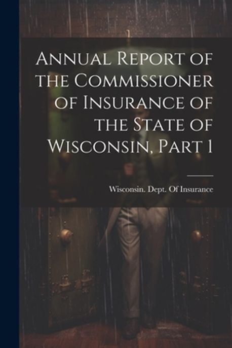 Annual Report of the Commissioner of Insurance of the State of ...