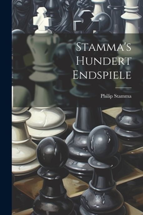 Stamma's Hundert Endspiele | Stamma, Philip - 교보문고