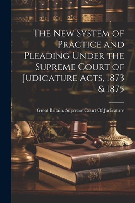 The New System of Practice and Pleading Under the Supreme Court of ...