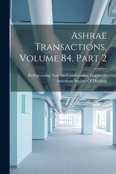 Ashrae Transactions, Volume 84, part 2 | American Society of Heating ...