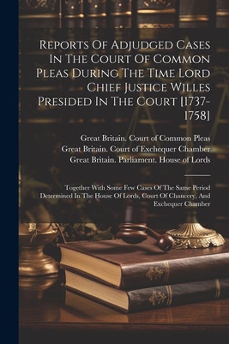 Reports Of Adjudged Cases In The Court Of Common Pleas During The Time ...