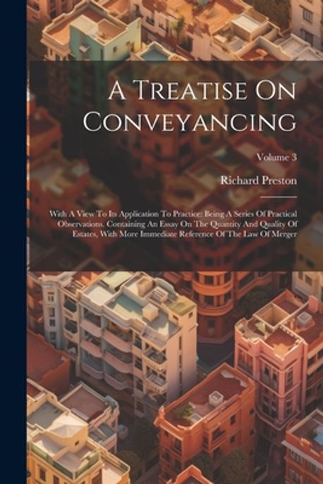 A Treatise On Conveyancing | Preston, Richard - 교보문고