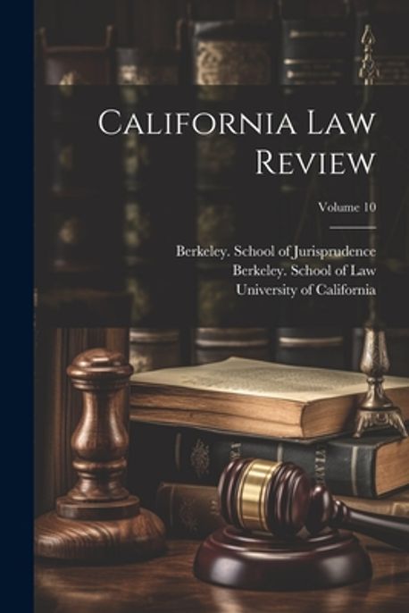 California Law Review; Volume 10 | California, University of - 교보문고