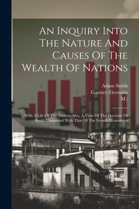 An Inquiry Into The Nature And Causes Of The Wealth Of Nations | Smith ...