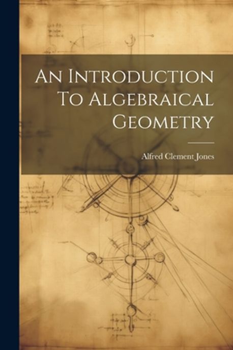 An Introduction To Algebraical Geometry | Jones, Alfred Clement - 교보문고
