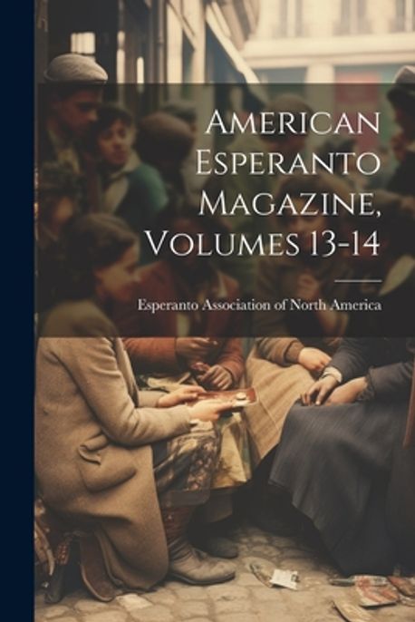 American Esperanto Magazine, Volumes 13-14 | Esperanto Association of ...