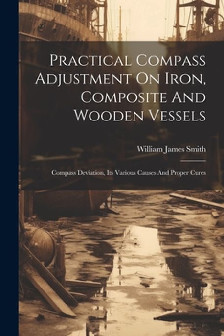 Practical Compass Adjustment On Iron, Composite And Wooden Vessels ...