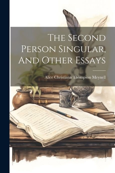 The Second Person Singular, And Other Essays | Alice Christiana ...