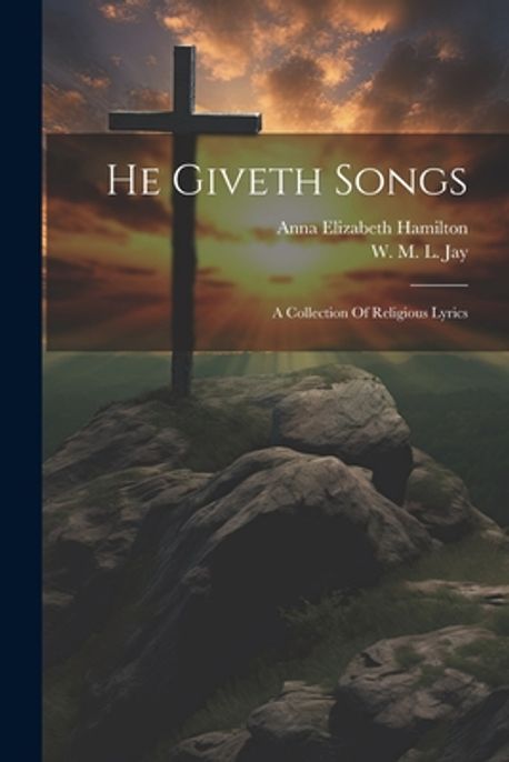 He Giveth Songs | W M L Jay - 교보문고