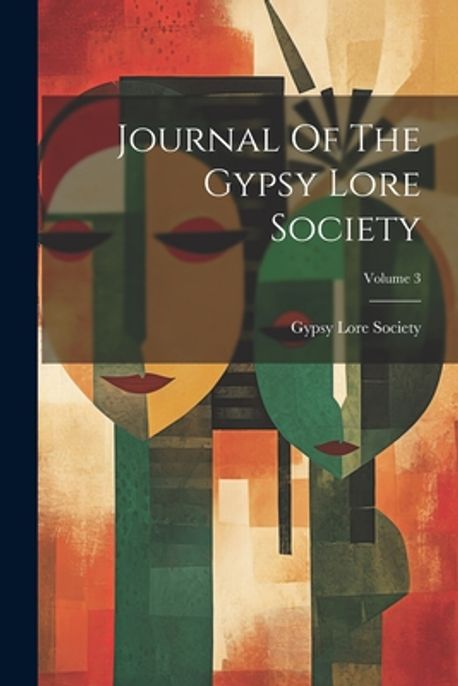 Journal Of The Gypsy Lore Society; Volume 3 | Society, Gypsy Lore - 교보문고