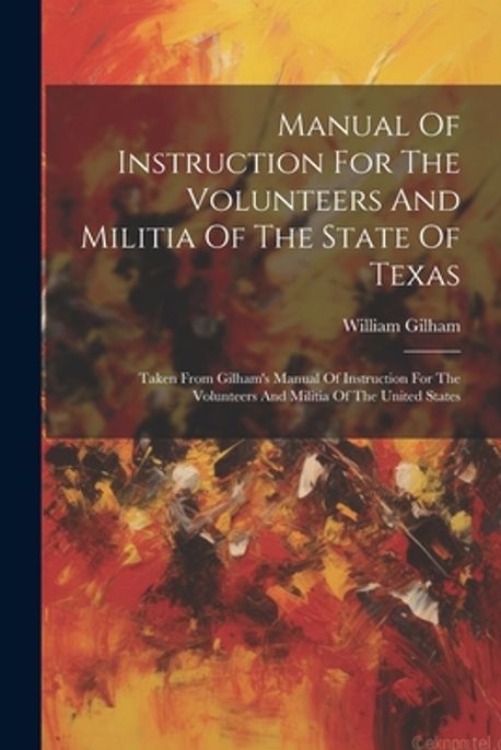 Manual Of Instruction For The Volunteers And Militia Of The State Of ...