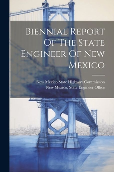 Biennial Report Of The State Engineer Of New Mexico | New Mexico State ...