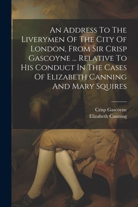 An Address To The Liverymen Of The City Of London, From Sir Crisp ...
