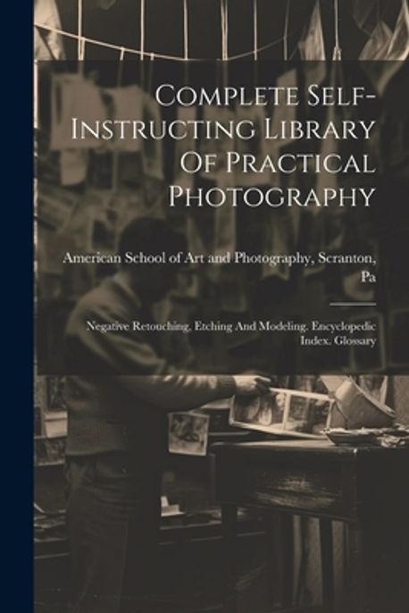 Complete Self-instructing Library Of Practical Photography | American ...