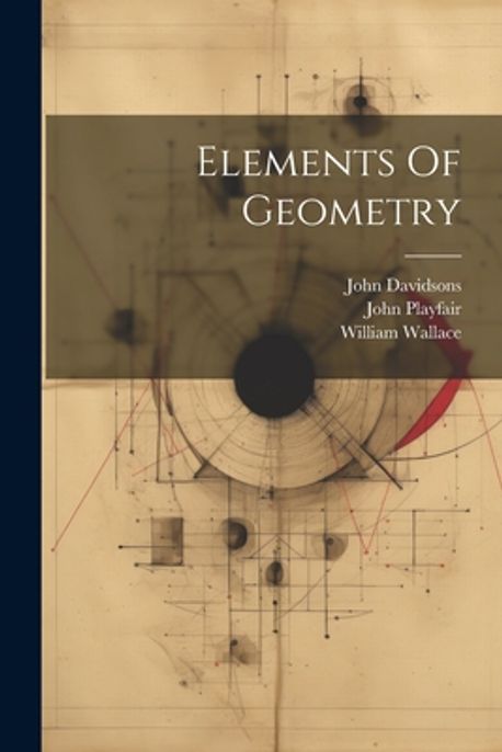 Elements Of Geometry | Playfair, John - 교보문고