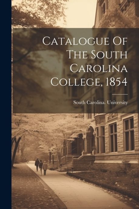 Catalogue Of The South Carolina College, 1854 | South Carolina ...