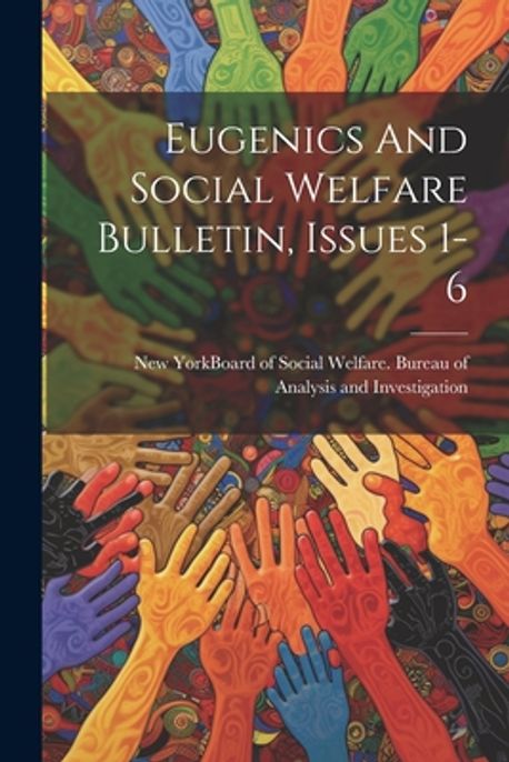 Eugenics And Social Welfare Bulletin, Issues 1-6 | New York (State ...