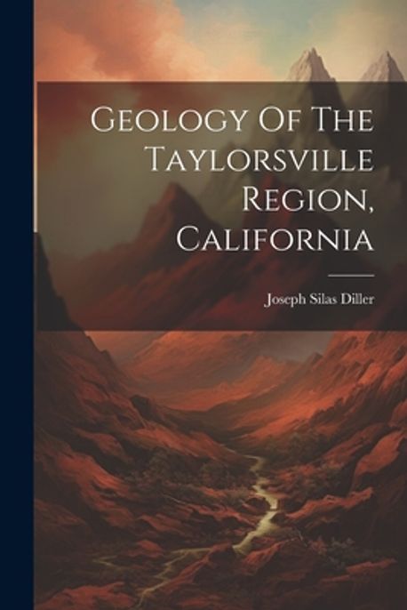 Geology Of The Taylorsville Region, California | Diller, Joseph Silas ...