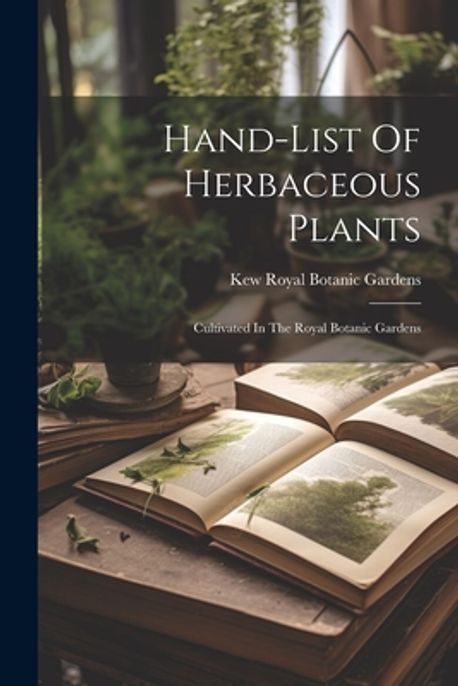 Hand-list Of Herbaceous Plants | Royal Botanic Gardens, Kew - 교보문고
