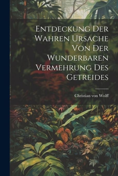 Entdeckung Der Wahren Ursache Von Der Wunderbaren Vermehrung Des ...