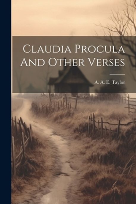 Claudia Procula And Other Verses | Taylor, A. A. E. (Archibald ...