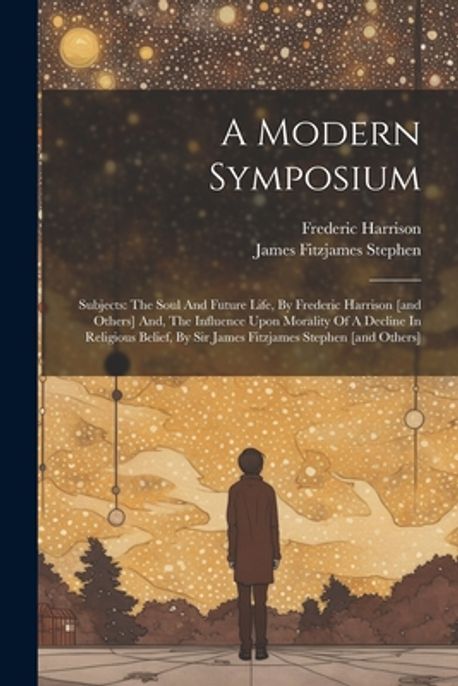 A Modern Symposium | Harrison, Frederic - 교보문고