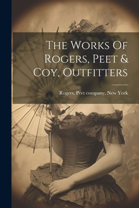The Works Of Rogers, Peet & Coy, Outfitters | Rogers, Peet Company New ...