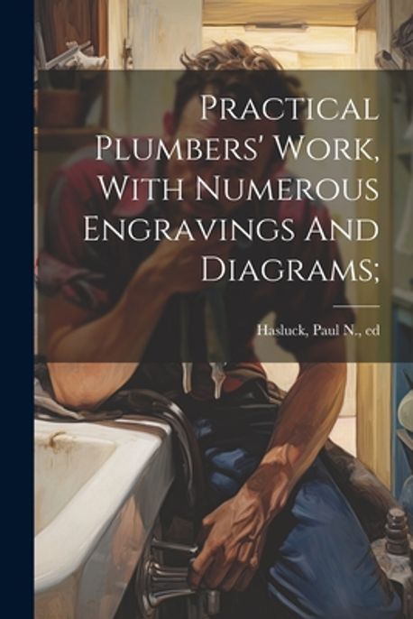 Practical Plumbers' Work, With Numerous Engravings And Diagrams ...