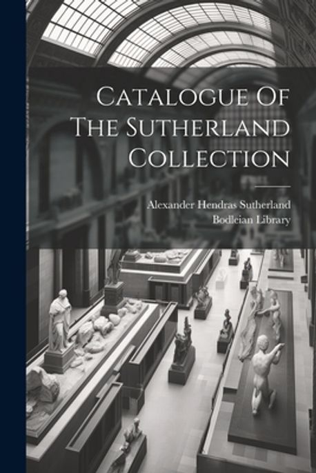 Catalogue Of The Sutherland Collection | Sutherland, Alexander Hendras ...