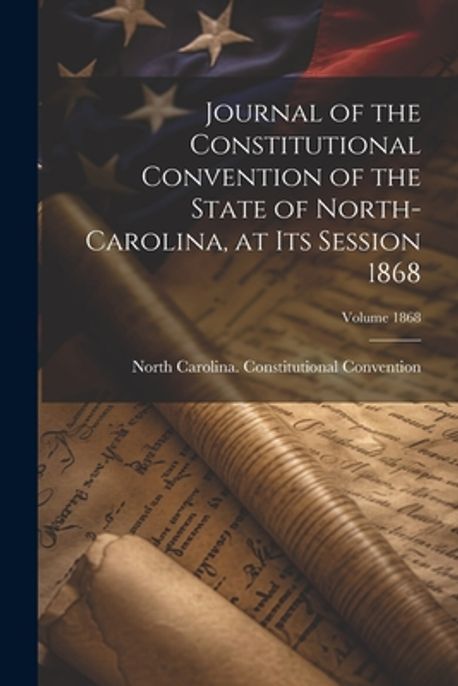 Journal of the Constitutional Convention of the State of North-Carolina ...