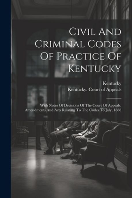 Civil And Criminal Codes Of Practice Of Kentucky | Kentucky - 교보문고